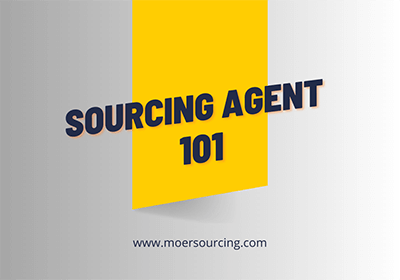 What is a Sourcing Agent: Why You Need it and How to Choose - Moer ...